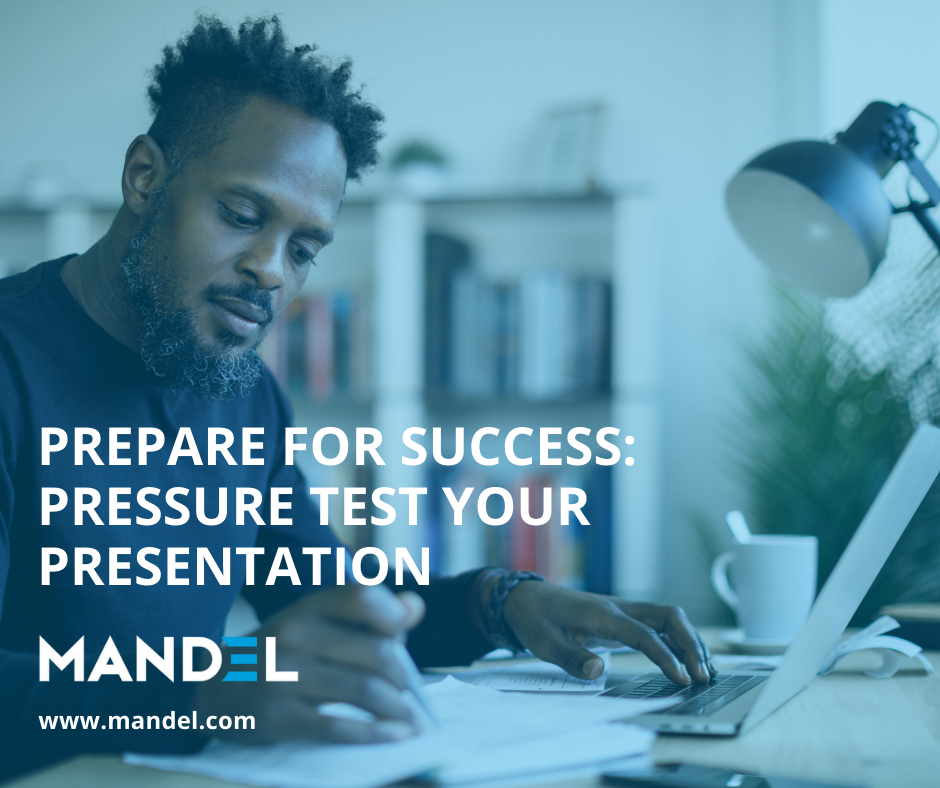 Prepare for Success: Pressure Test Your Presentation | Mandel ...