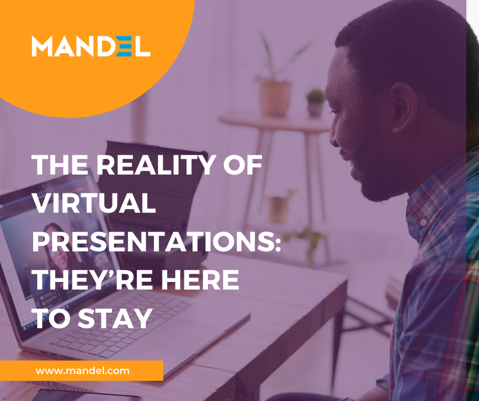 The Reality of Virtual Presentations: They’re Here to Stay | Mandel ...